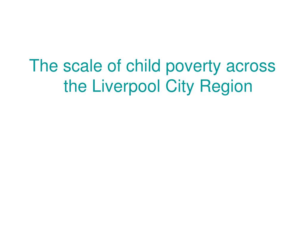 PPT - Developing a Liverpool City Region Child Poverty Framework Claire ...