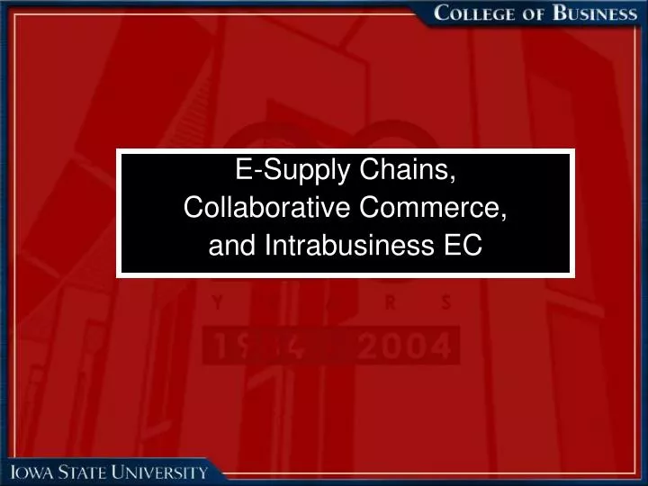 PPT - E-Supply Chains, Collaborative Commerce, and Intrabusiness EC ...