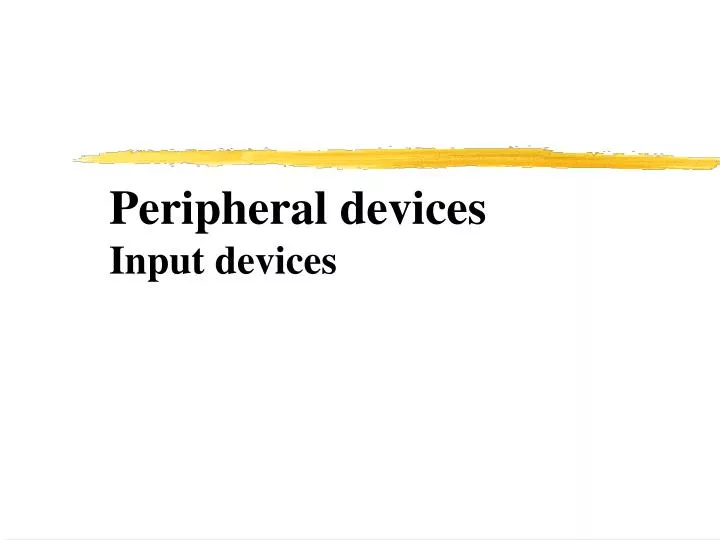 PPT - Peripheral devices Input devices PowerPoint Presentation, free ...