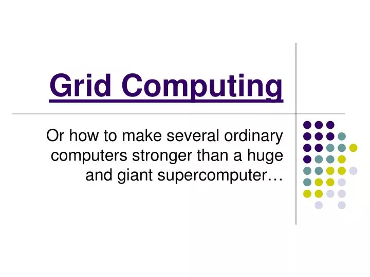 PPT - Grid Computing PowerPoint Presentation, free download - ID:3999395