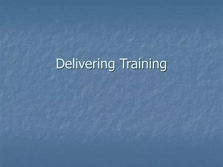 PPT - Delivering Training PowerPoint Presentation, free download - ID ...