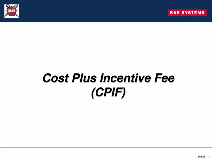 PPT Cost Plus Incentive Fee CPIF PowerPoint Presentation Free ppt-cost-plus-incentive-fee-cpif-powerpoint-presentation-free