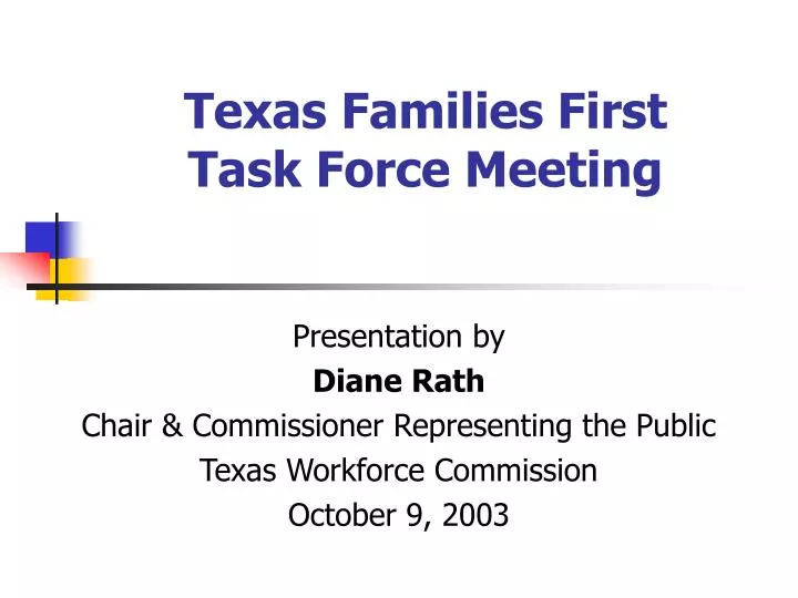 PPT - Texas Families First Task Force Meeting PowerPoint Presentation ...