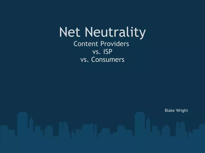 PPT - Net Neutrality Content Providers vs. ISP vs. Consumers PowerPoint ...