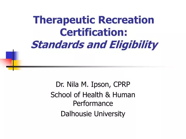 PPT - Therapeutic Recreation Certification: Standards and Eligibility ...