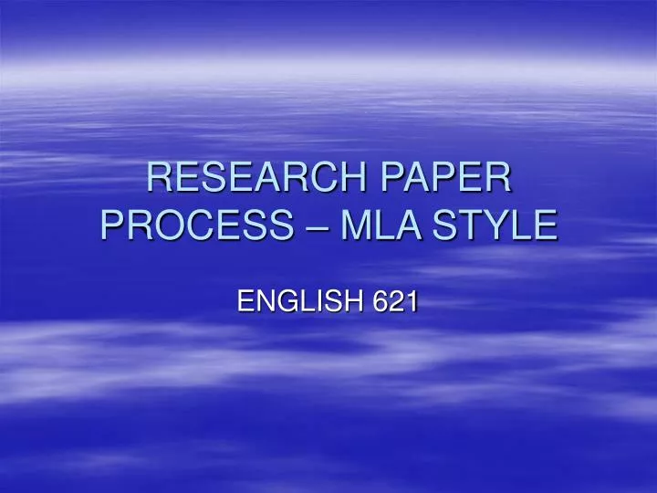 PPT - RESEARCH PAPER PROCESS – MLA STYLE PowerPoint Presentation, free ...