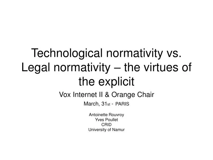 PPT - Technological normativity vs. Legal normativity – the virtues of ... PPT - Technological normativity vs. Legal normativity – the virtues of ...