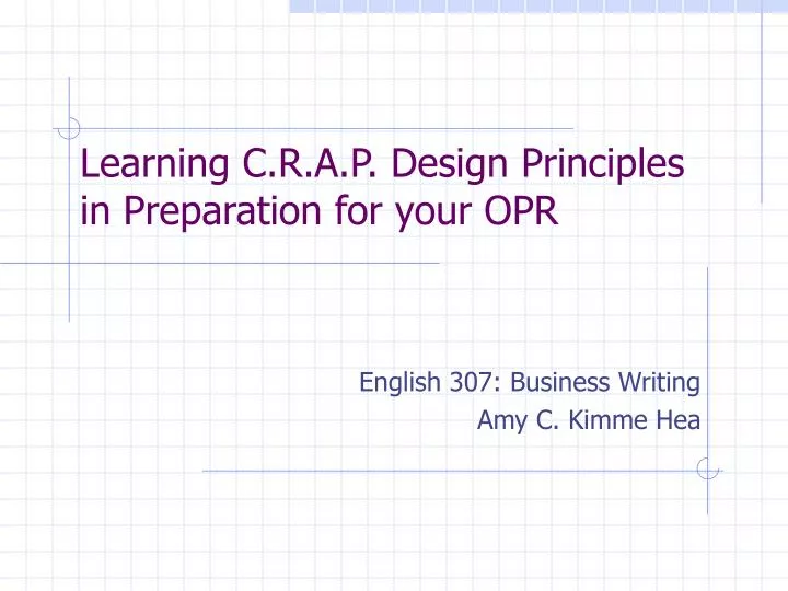 PPT - Learning C.R.A.P. Design Principles in Preparation for your OPR PowerPoint Presentation ...