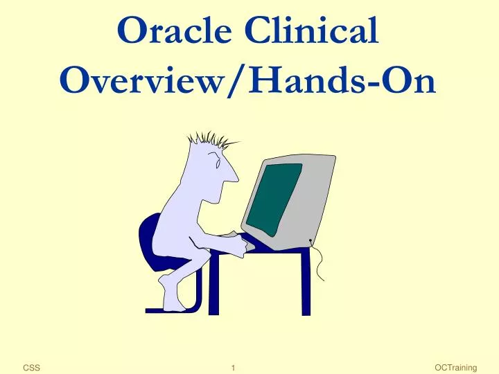 PPT - Oracle Clinical Overview/Hands-On PowerPoint Presentation, free ...