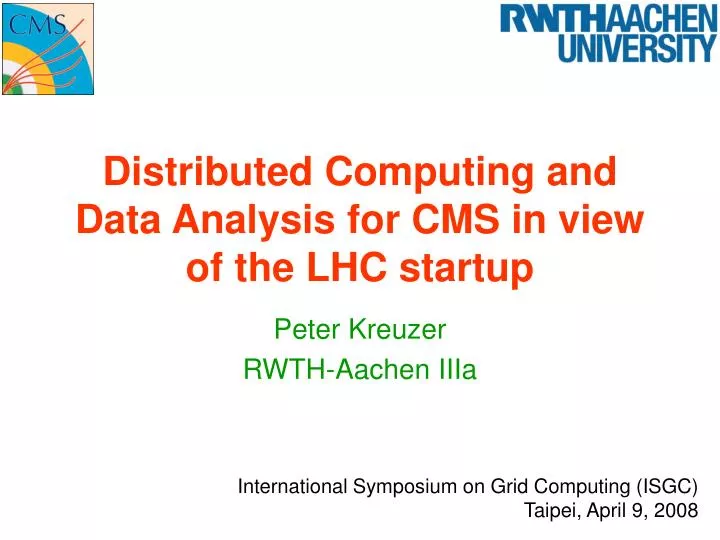 PPT - Distributed Computing and Data Analysis for CMS in view of the LHC startup PowerPoint ...