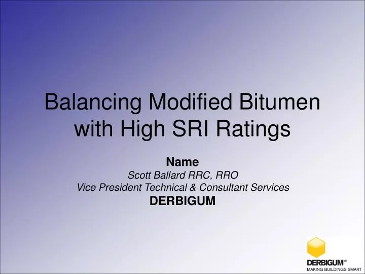 PPT - Balancing Modified Bitumen with High SRI Ratings PowerPoint ...