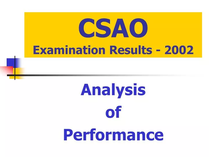 PPT - CSAO Examination Results - 2002 PowerPoint Presentation, free ...