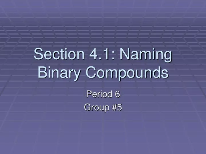 PPT - Section 4.1: Naming Binary Compounds PowerPoint Presentation ...