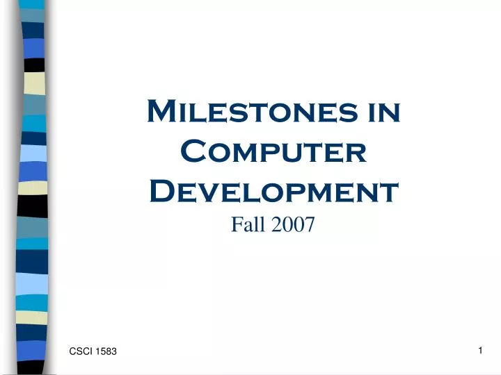 PPT - Milestones in Computer Development Fall 2007 PowerPoint ...