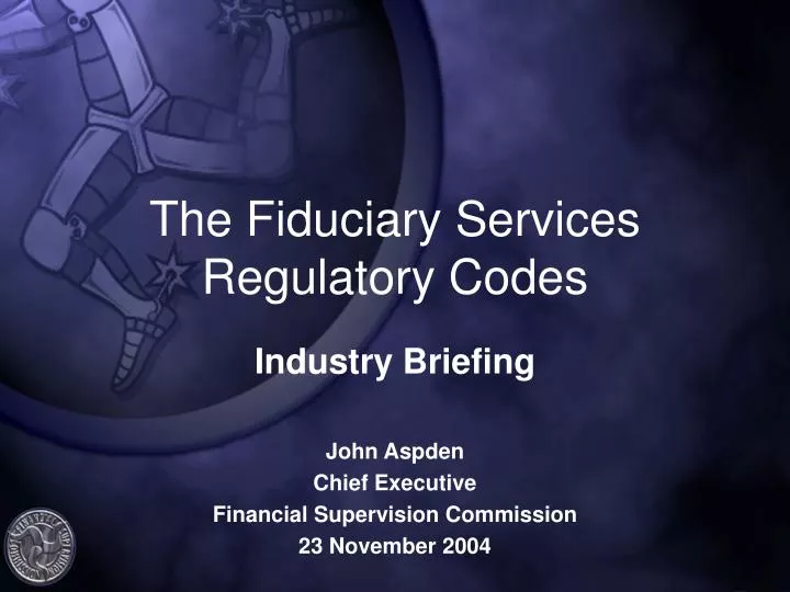 PPT - The Fiduciary Services Regulatory Codes PowerPoint Presentation ...