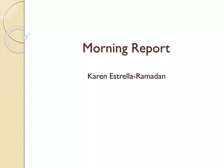 PPT - Morning Report PowerPoint Presentation, free download - ID:4007527