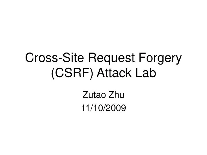 PPT - Cross-Site Request Forgery (CSRF) Attack Lab PowerPoint Presentation - ID:4007673