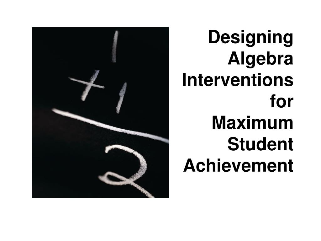 PPT - Designing Effective Algebra Interventions for Student Success ...