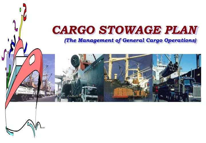PPT - CARGO STOWAGE PLAN (The Management of General Cargo Operations ...