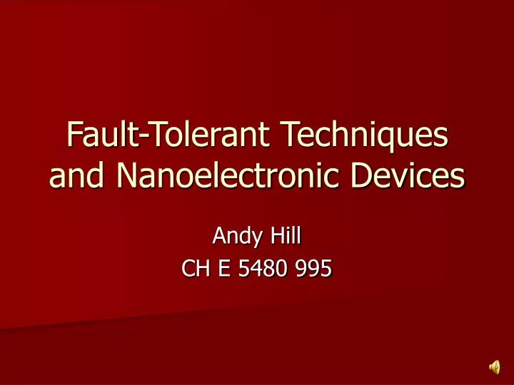 PPT - Fault-Tolerant Techniques and Nanoelectronic Devices PowerPoint Presentation - ID:4009688
