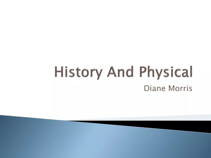 PPT - History And Physical PowerPoint Presentation, free download - ID ...