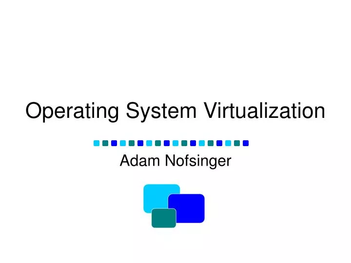 PPT - Operating System Virtualization PowerPoint Presentation, free download - ID:4010286