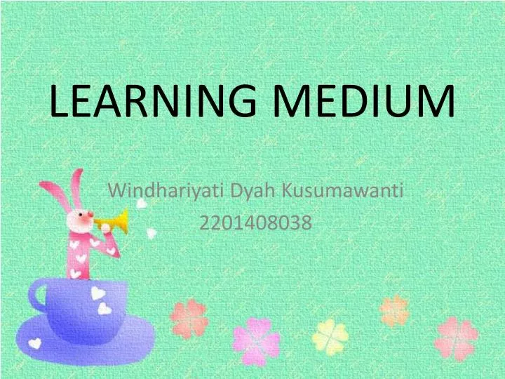 PPT - LEARNING MEDIUM PowerPoint Presentation, free download - ID:4011193