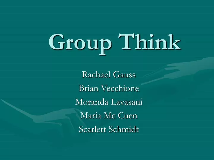 PPT - Group Think PowerPoint Presentation, free download - ID:4011434