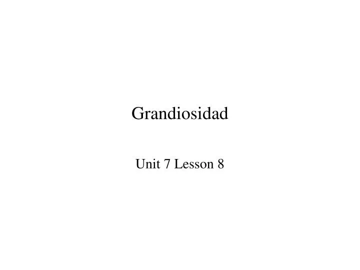 PPT - Grandiosidad PowerPoint Presentation, free download - ID:4011443