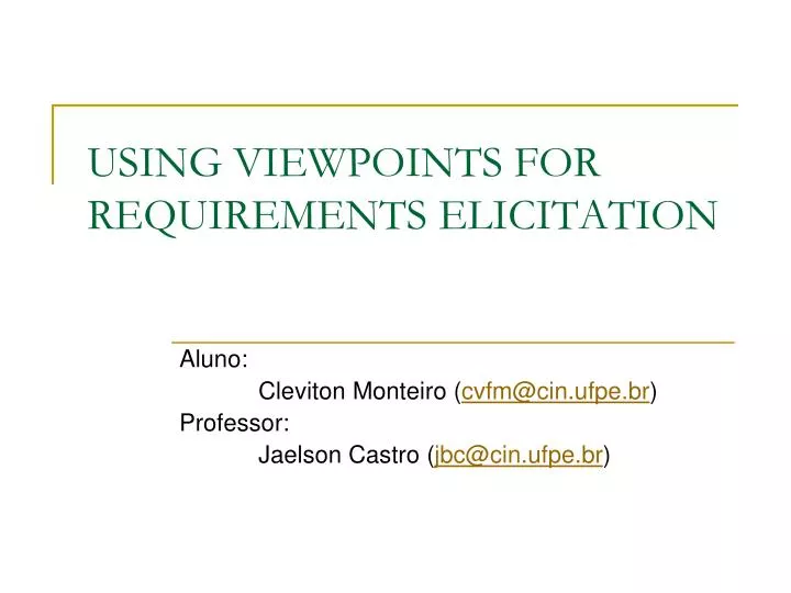 PPT - USING VIEWPOINTS FOR REQUIREMENTS ELICITATION PowerPoint ...