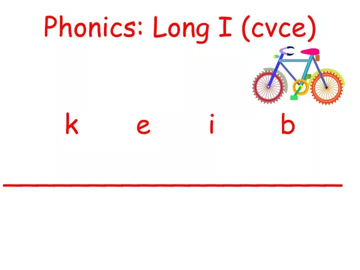 PPT - Phonics: Long I (cvce) k e i b ____________________ PowerPoint ...