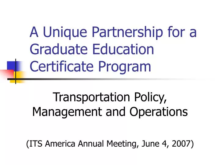 PPT - A Unique Partnership for a Graduate Education Certificate Program ...