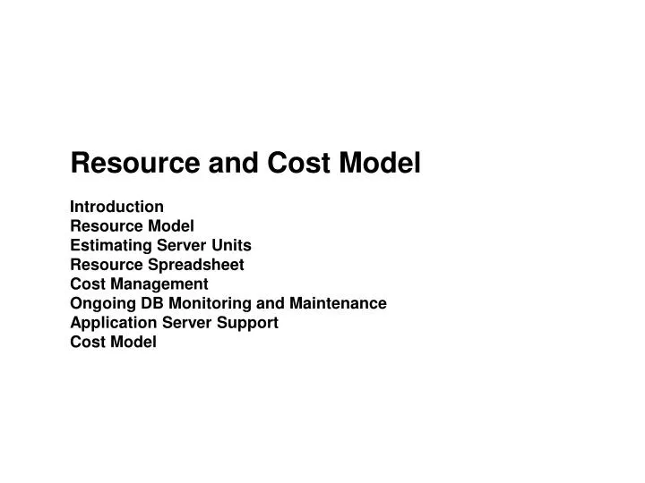 PPT - Resource and Cost Model Introduction Resource Model Estimating ...