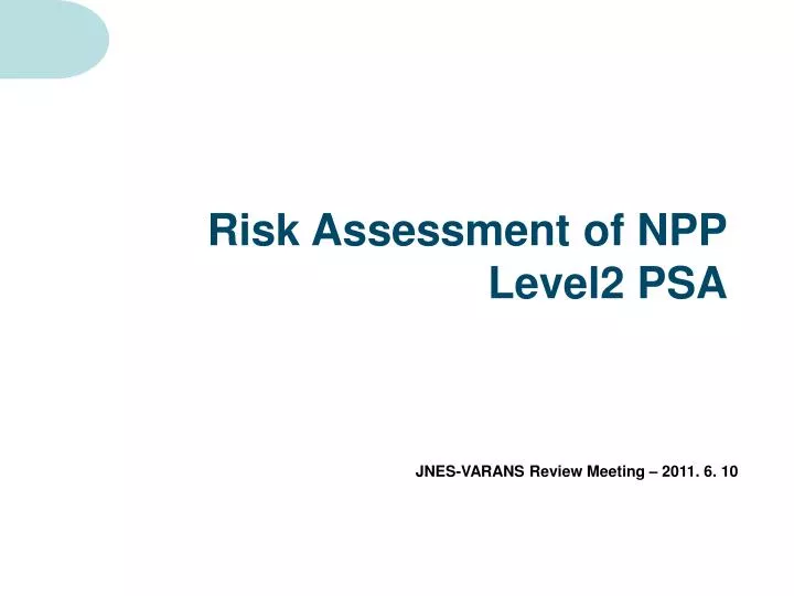 PPT - Risk Assessment of NPP Level2 PSA PowerPoint Presentation, free ...