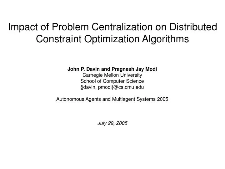 Ppt Impact Of Problem Centralization On Distributed Constraint Optimization Algorithms 0722