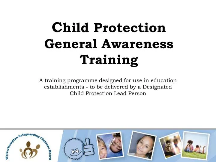 PPT - C hild Protection General Awareness Training PowerPoint ...