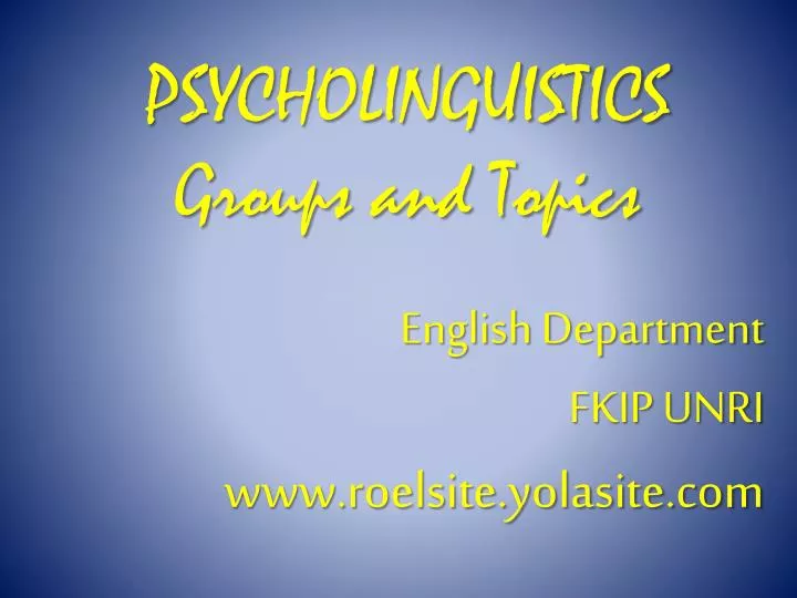 PPT - PSYCHOLINGUISTICS Groups and Topics PowerPoint Presentation, free ...