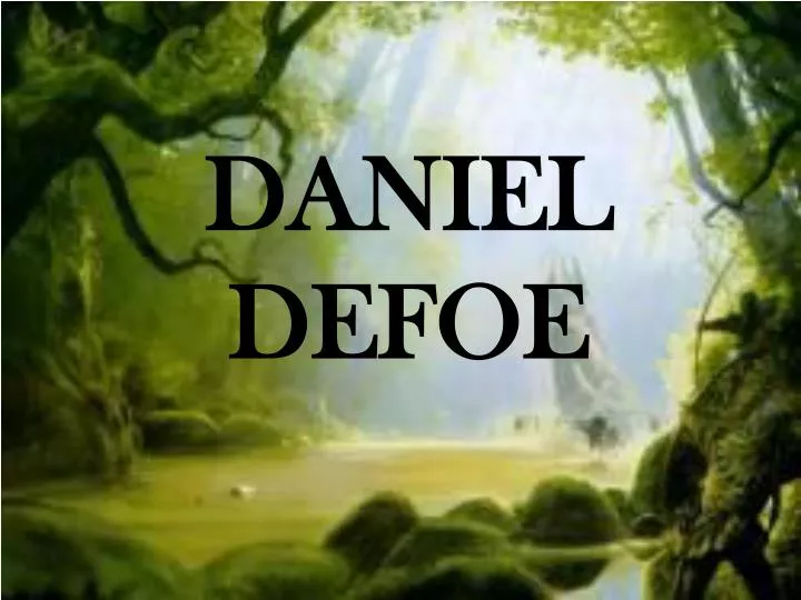 PPT - DANIEL DEFOE PowerPoint Presentation, free download - ID:4016539