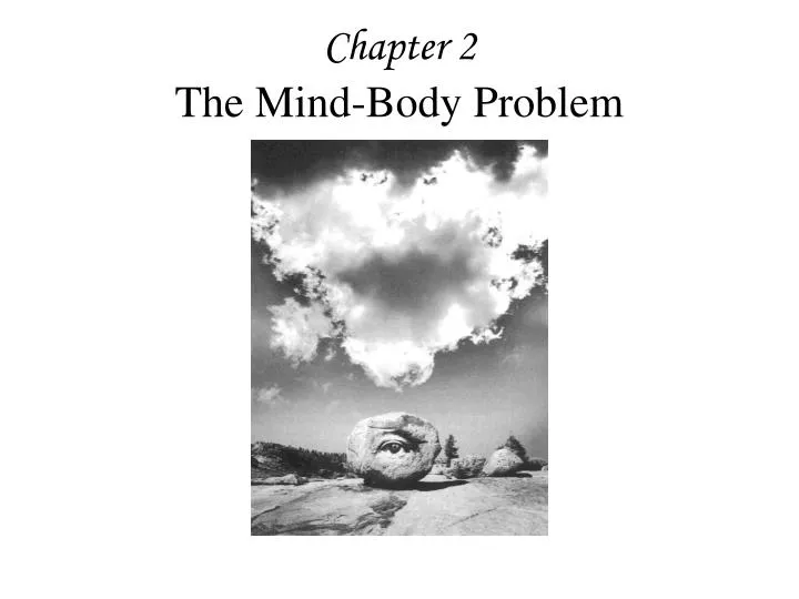 PPT - Chapter 2 The Mind-Body Problem PowerPoint Presentation, free download - ID:4018332