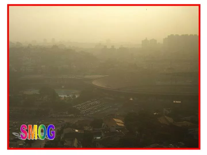PPT - SMOG PowerPoint Presentation, free download - ID:4019366