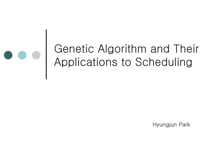 PPT - Genetic Algorithm and Their Applications to Scheduling PowerPoint ...