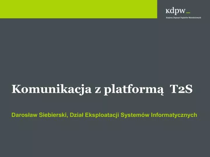 PPT - Komunikacja z platformą T2S PowerPoint Presentation, free ...