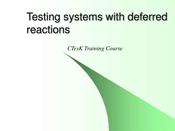 PPT - Testing systems with deferred reactions PowerPoint Presentation ...