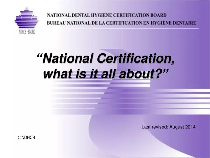 PPT - “ National Certification, what is it all about? ” PowerPoint ...