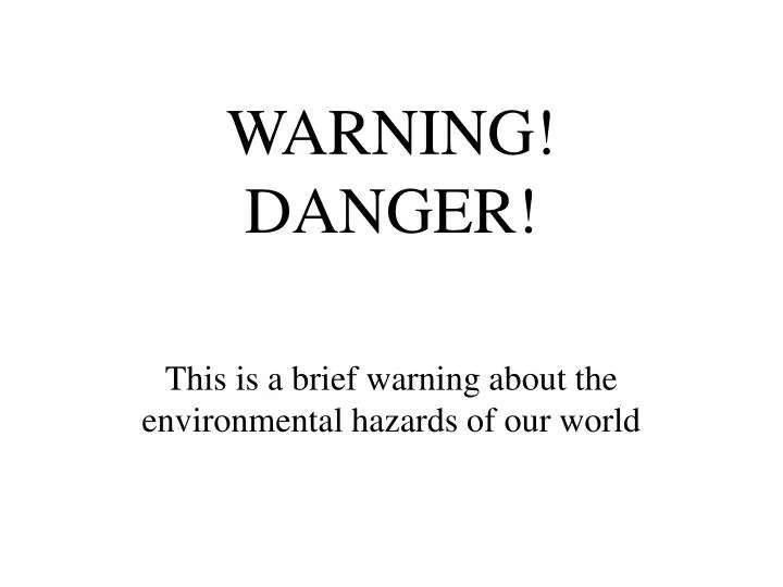 PPT - WARNING! DANGER! PowerPoint Presentation, free download - ID:4025340