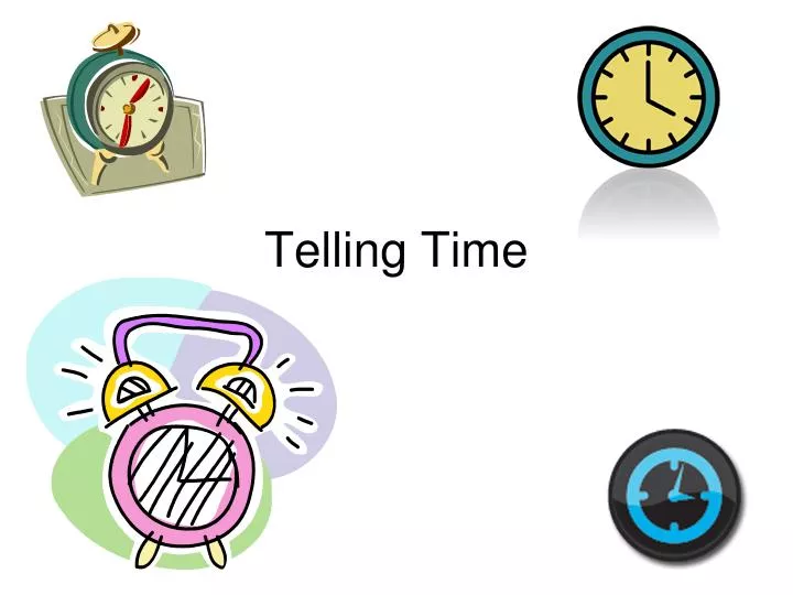 PPT - Telling Time PowerPoint Presentation, free download - ID:4025806 PPT - Telling Time PowerPoint Presentation, free download - ID:4025806