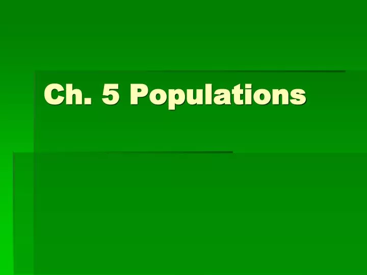 PPT - Ch. 5 Populations PowerPoint Presentation, free download - ID:4027639