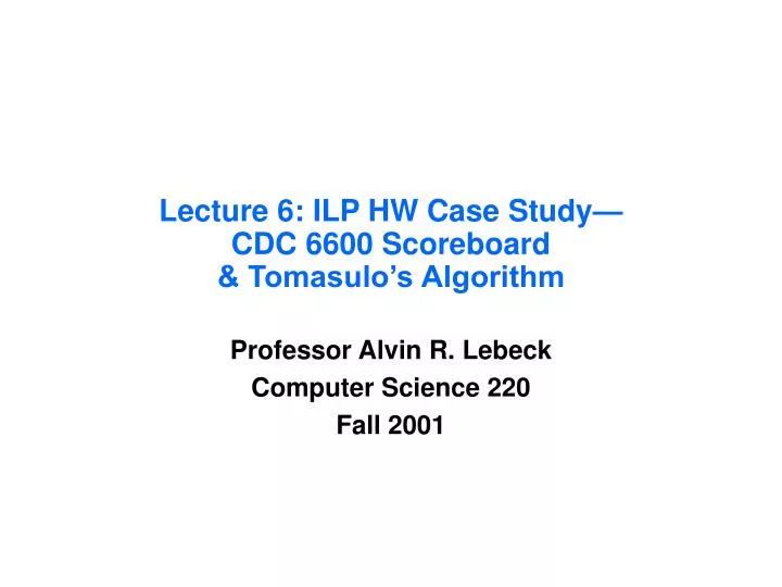 PPT - Lecture 6: ILP HW Case Study— CDC 6600 Scoreboard & Tomasulo’s ...