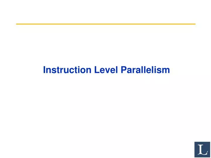 PPT - Instruction Level Parallelism PowerPoint Presentation, free download - ID:4028602