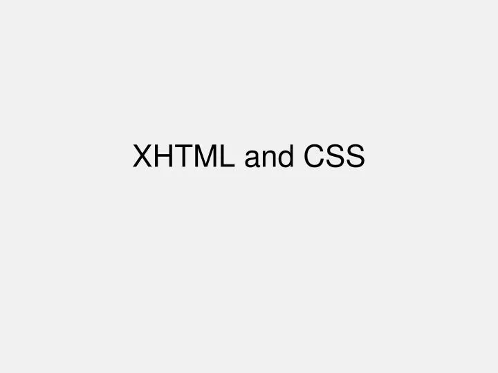 PPT - XHTML and CSS PowerPoint Presentation, free download - ID:4028761